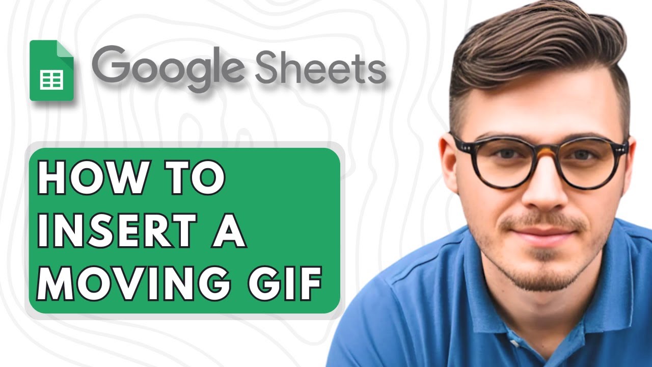 How to Insert a Moving GIF in Google Sheets [2025 Guide]