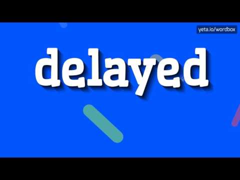 DELAYED - HOW TO PRONOUNCE IT!?