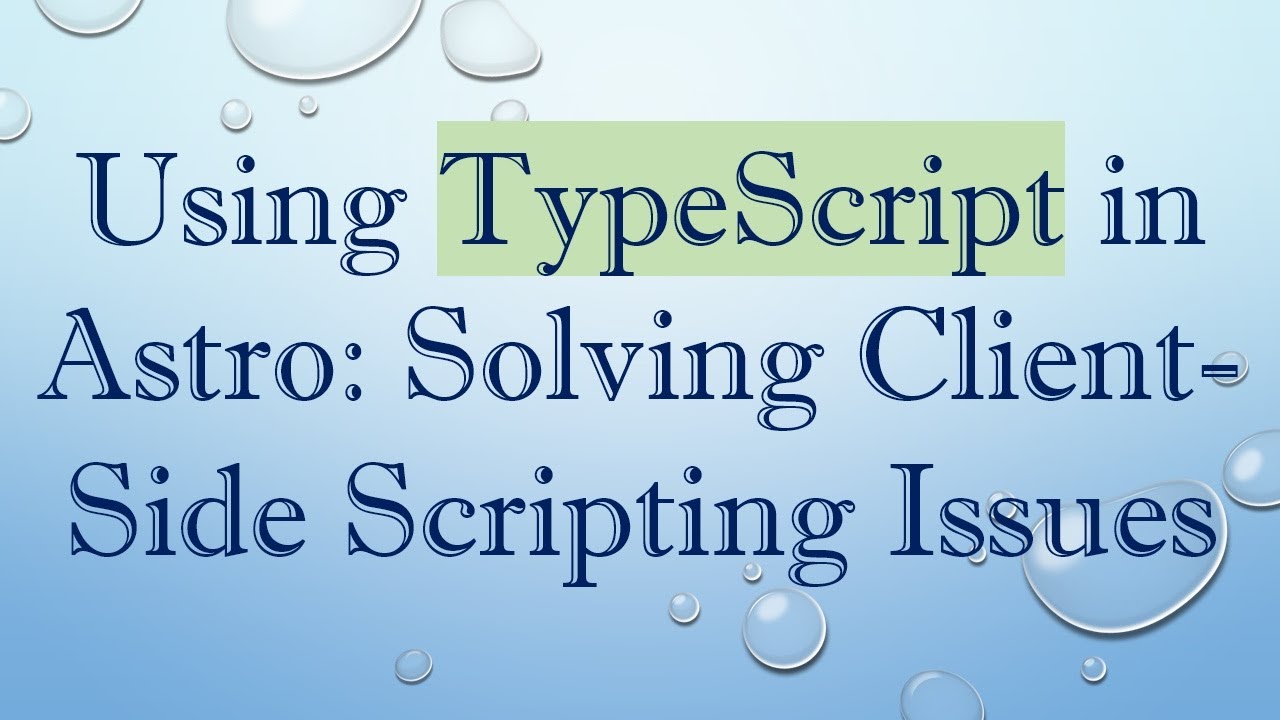 Using TypeScript in Astro: Solving Client-Side Scripting Issues