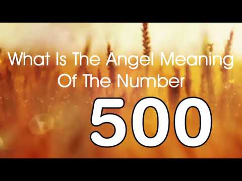 Number Meaning 500 Quick Angelic Numerology Reading for Number 500