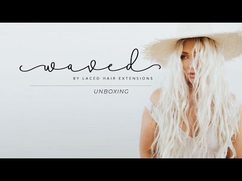 Waved by Laced Hair Extensions | Unboxing