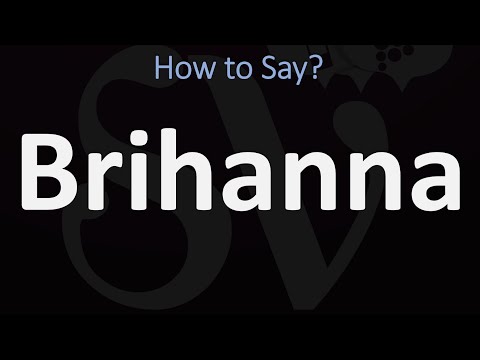 How to Pronounce Brihanna? (CORRECTLY)