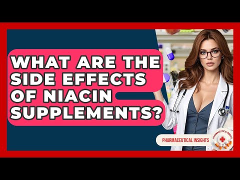 What Are The Side Effects Of Niacin Supplements? - Pharmaceutical Insights