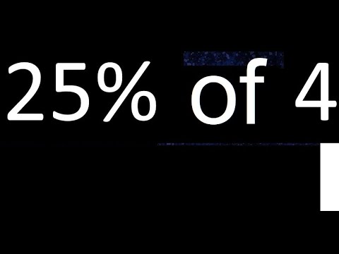 25% de 4 , percentage of a number . 25 percent of 4 . procedure