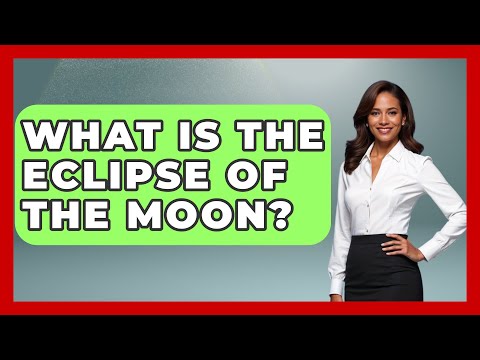 What Is The Eclipse Of The Moon? - Physics Frontier