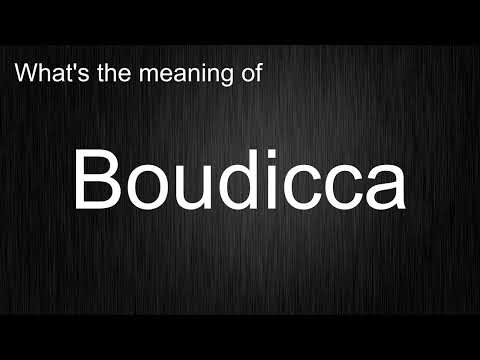 What's the meaning of "Boudicca", How to pronounce Boudicca?