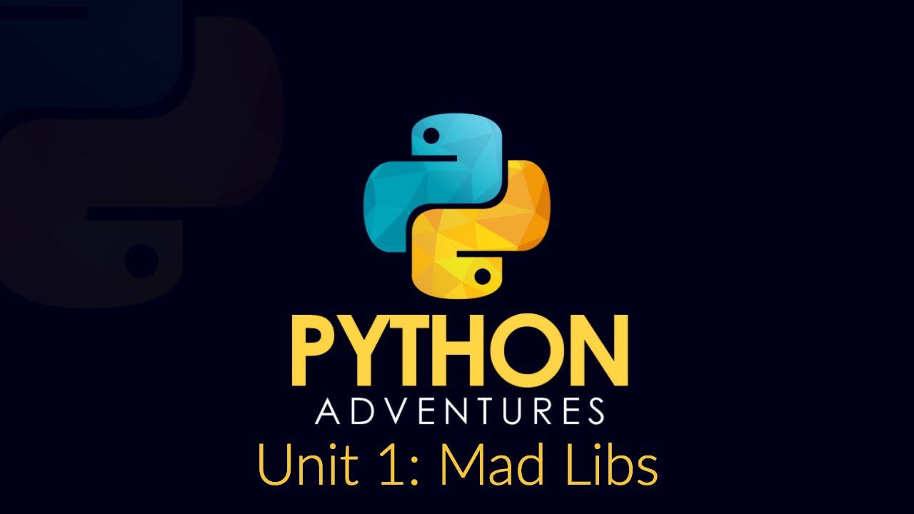 Python Adventures Unit 1: Mad Libs