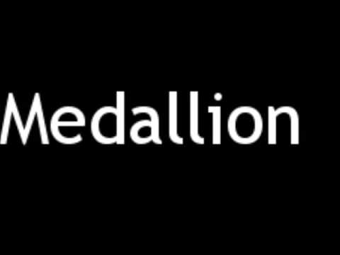 How to Pronounce Medallion
