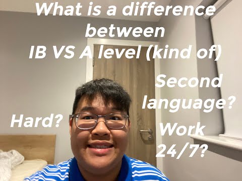 What is the difference between IB Vs A level (Kind of)