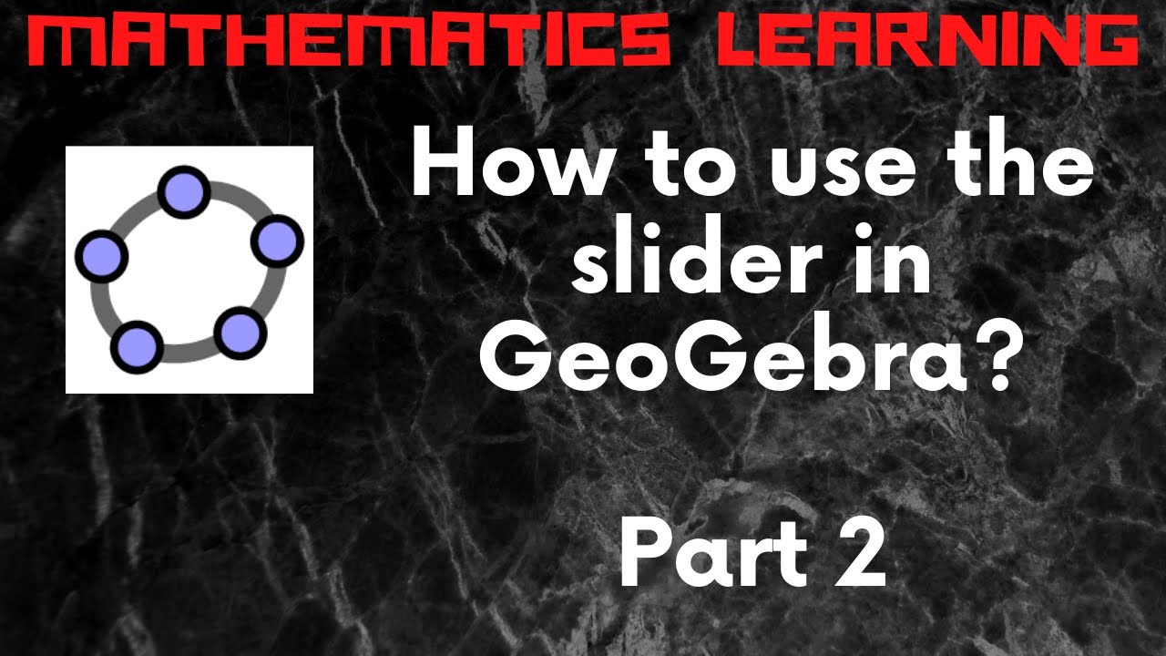 Using a slider in GeoGebra  Part 2