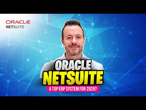 Oracle NetSuite: A Top ERP System for 2025?