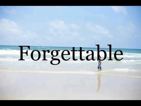 How To Pronounce Forgettable🌈🌈🌈🌈🌈🌈Pronunciation Of Forgettable