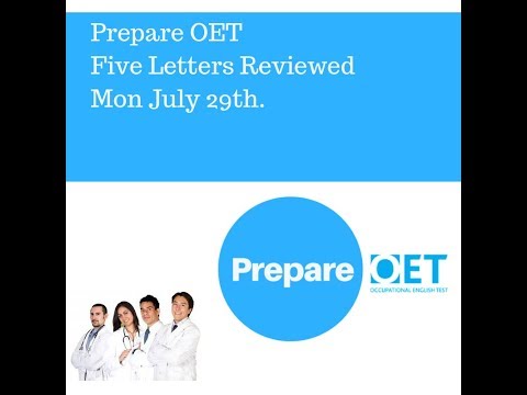 Prepare OET Five Letters Reviewed Mon July 29th.