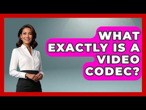 What Exactly IS A Video Codec? - NextGen Viewing and Audio