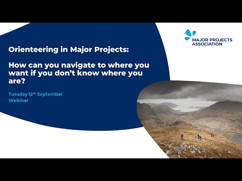 IPA Webinar, Major Projects The Art of Orienteering