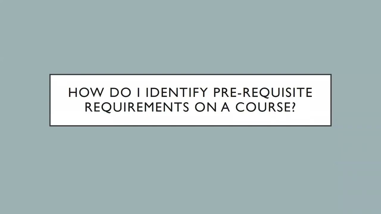 Identifying Prerequisite Requirements on a Course