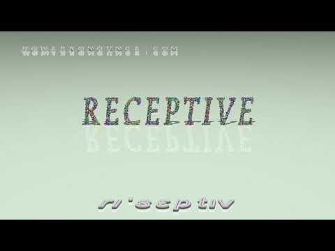 receptive - pronunciation + Examples in sentences and phrases