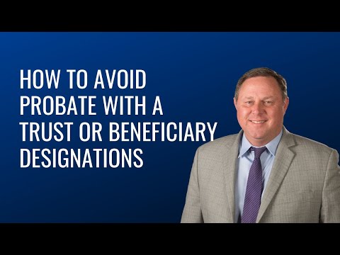 How to Avoid Probate with a Trust or Beneficiary Designations