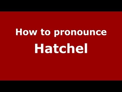 How to Pronounce Hatchel - PronounceNames.com