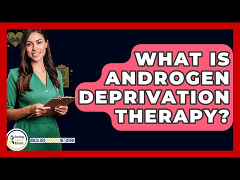 What Is Androgen Deprivation Therapy? - Oncology Support Network