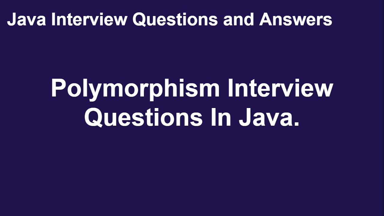 Polymorphism Interview Questions | Java Interview Questions