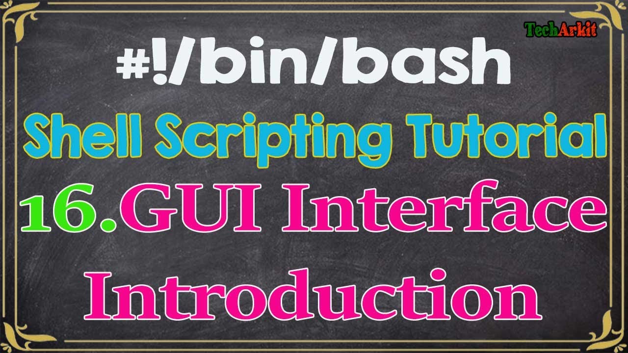 Shell Scripting Tutorial-16 Introduction to GUI Graphical User Interface | Tech Arkit