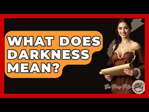 What Does Darkness Mean? - The Prose Path