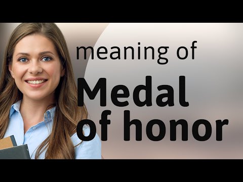 Medal of honor • meaning of MEDAL OF HONOR