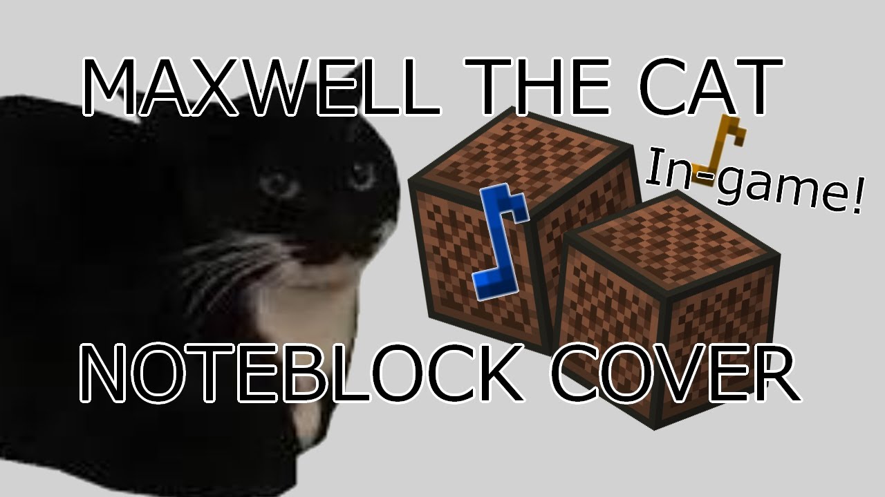 Maxwell The Cat || Noteblock Cover