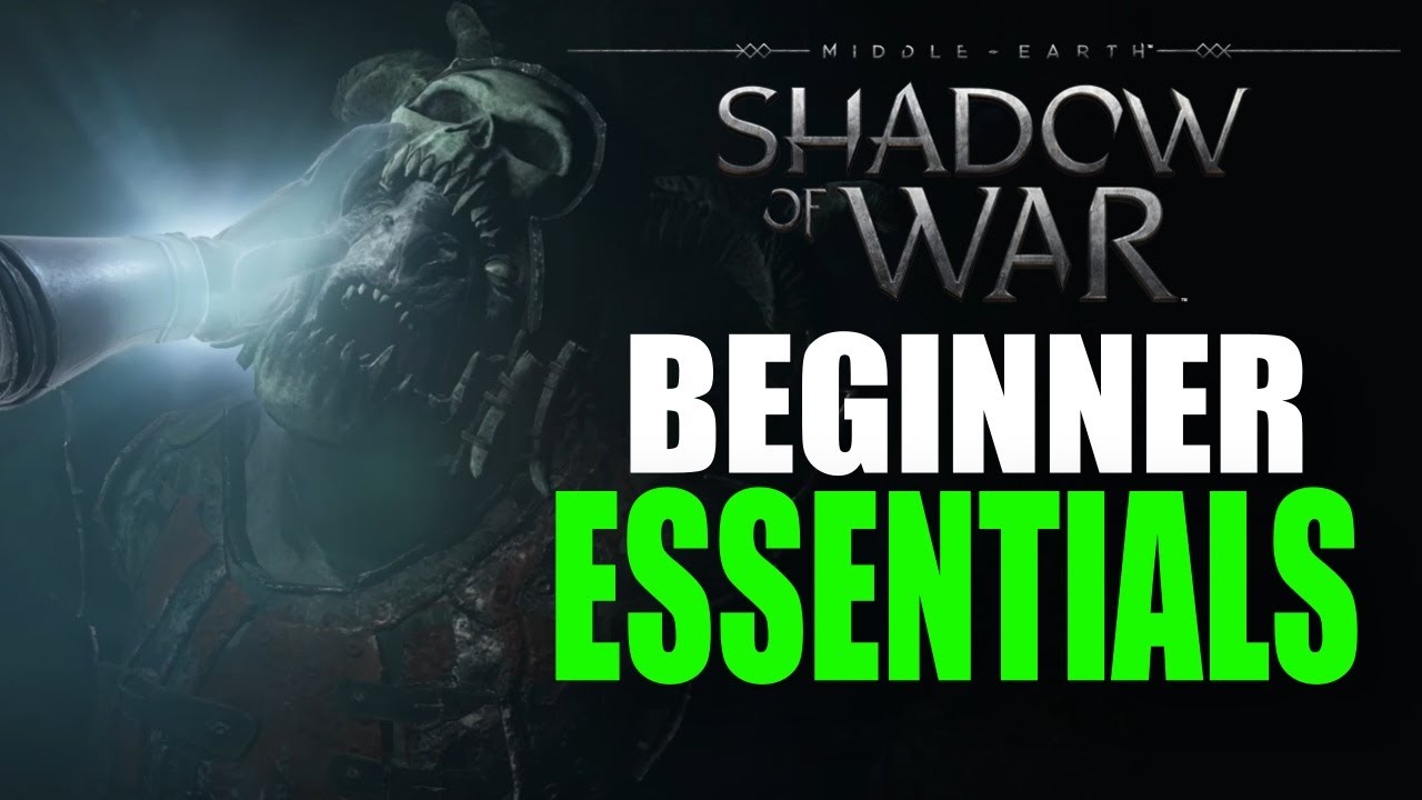 Things You Need to Know Before Playing Middle-Earth: Shadow of War Beginner's Guide