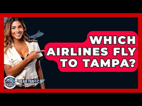 Which Airlines Fly To Tampa? - Air Traffic Insider