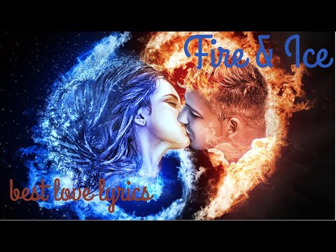 Fire & Ice (best world love lyrics)