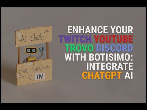 Enhance Your Twitch, YouTube, Trovo, and Discord Chats with Botisimo Chatbot: Integrate ChatGPT AI
