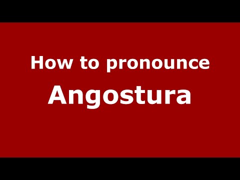 How to pronounce Angostura (Mexico/Mexican Spanish) - PronounceNames.com