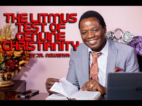 The Litmus Test Of Genuine Christianity. By Dr Ngwenya