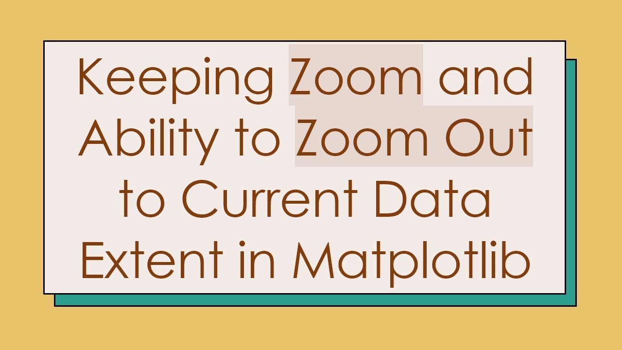 Keeping Zoom and Ability to Zoom Out to Current Data Extent in Matplotlib