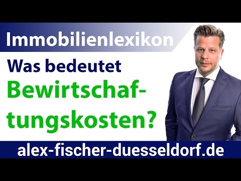 Was sind Bewirtschaftungskosten? Einfach erklärt (Immobilien Definitionen)