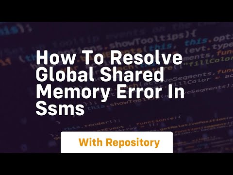 how to resolve global shared memory error in ssms