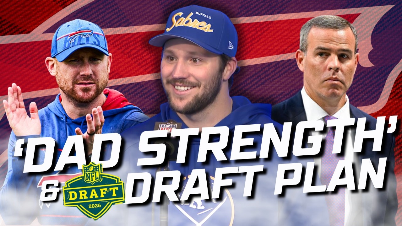 JOSH ALLEN's new WHY & 'DAD Strength' + Beane & Brady on BILLS Draft PLAN and Keon Coleman (again)