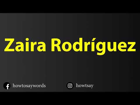 How To Pronounce Zaira Rodriguez