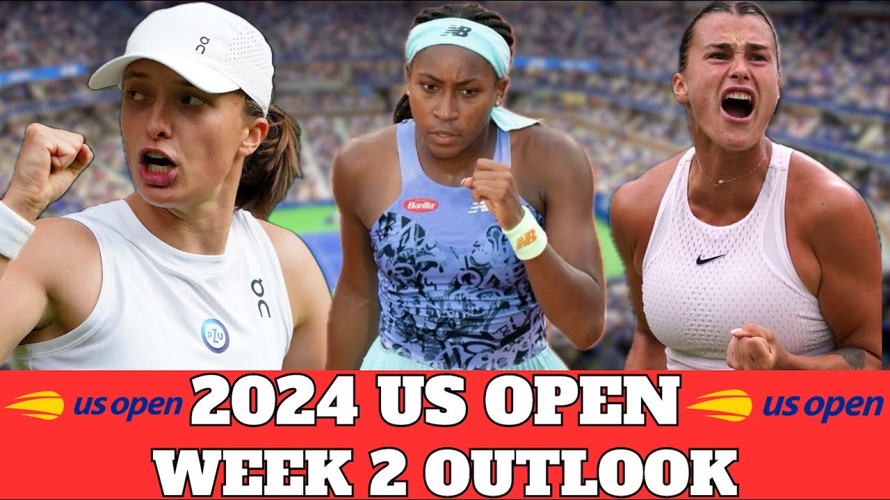 2024 US Open - Week 2 Expectations