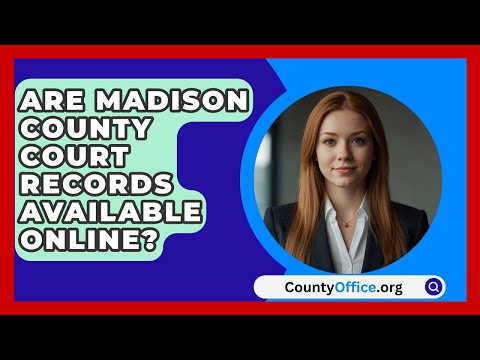 Are Madison County Court Records Available Online? | CountyOffice News