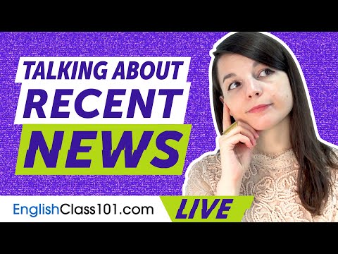 How to Talk about Recent News in English?