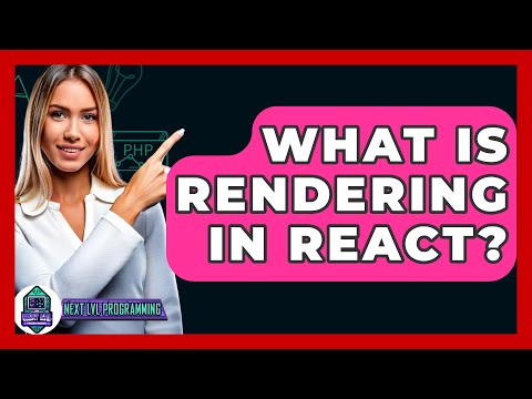 What Is Rendering In React? - Next LVL Programming