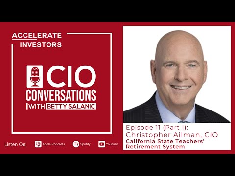 Chris Ailman, CIO, California State Teachers’ Retirement System (Part I)