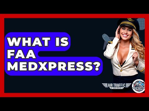 What Is FAA MedXPress? - Air Traffic Insider