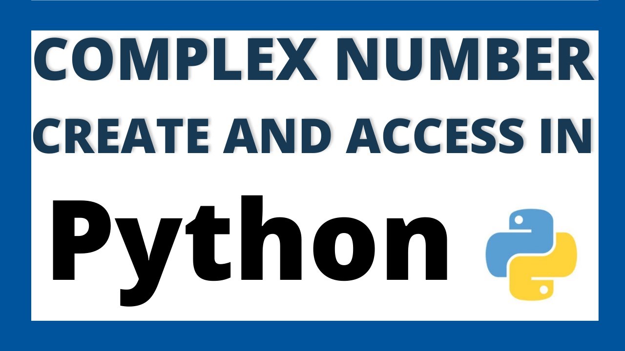 Complex numbers in python and access real and imaginary parts tutorial