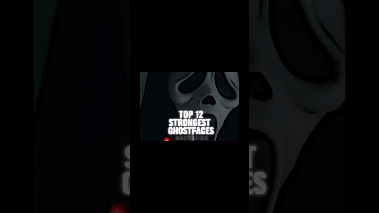 Top 12 Strongest Ghostfaces (In My Opinion)