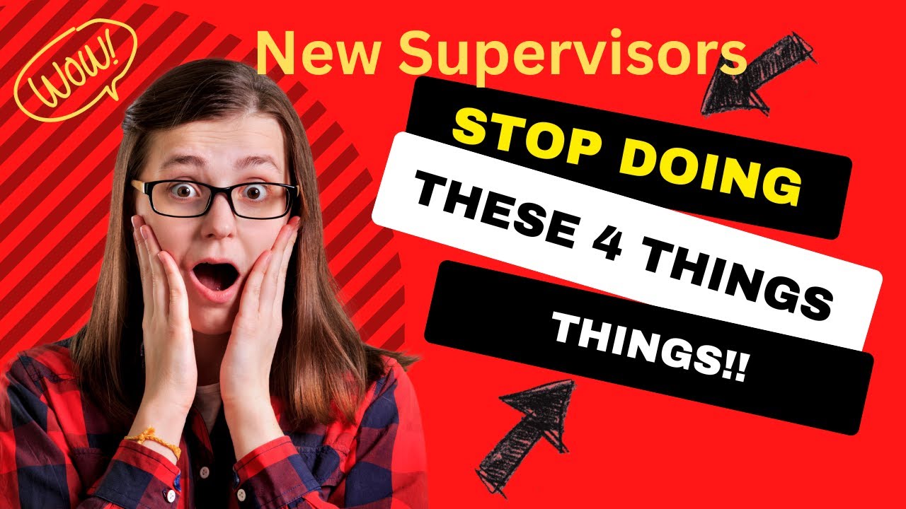 New Supervisor.  Don't Make These 4 Mistakes