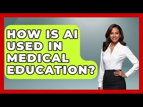 How Is AI Used In Medical Education? - The Health Brief
